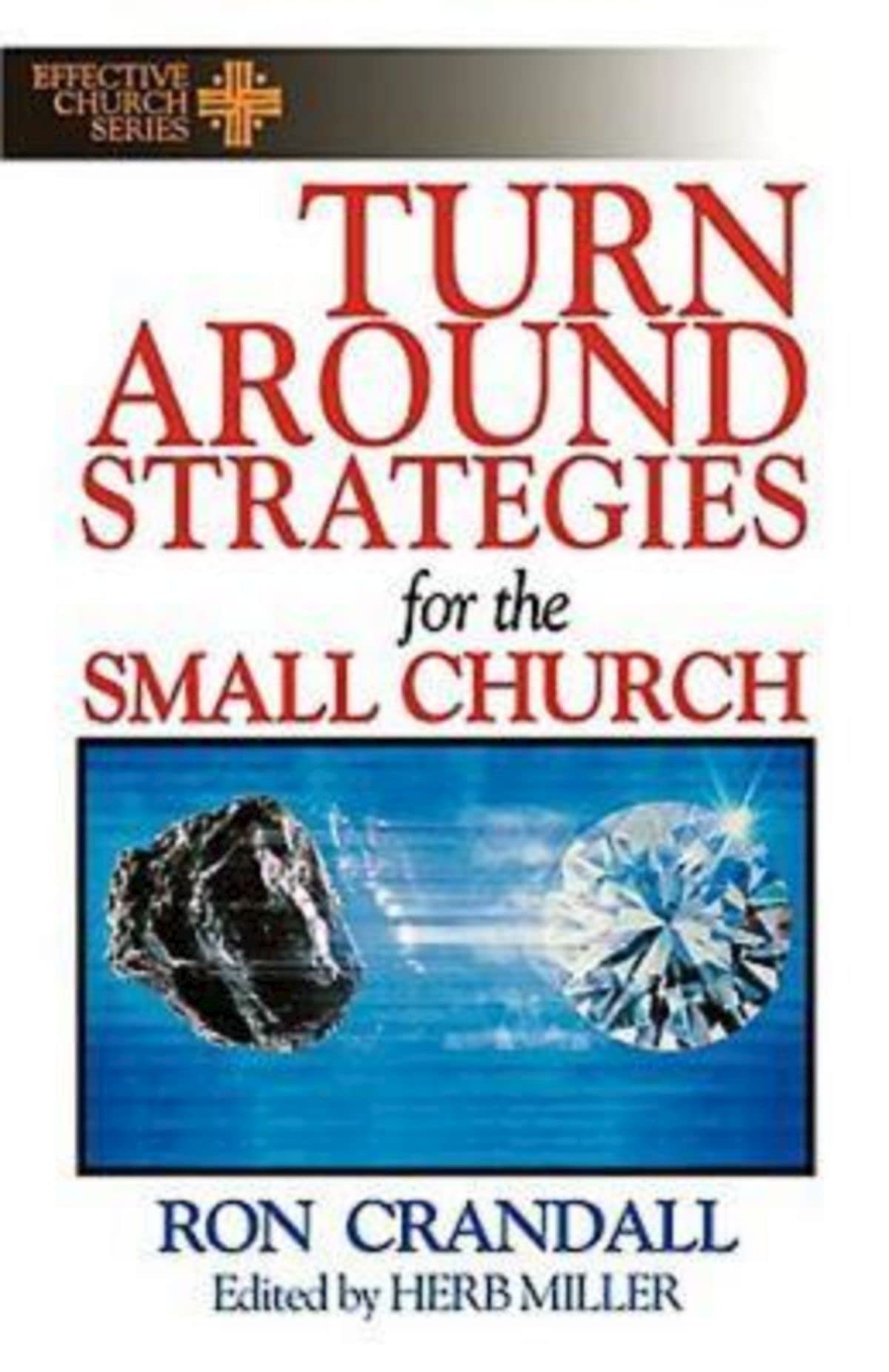 Turnaround Strategies for the Small Church: Ron Crandall, Herb Miller ...