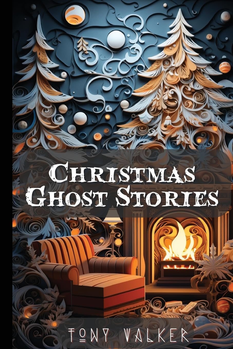 Christmas Ghost Stories: Amazon.co.uk: Walker, Tony: 9781739559649: Books