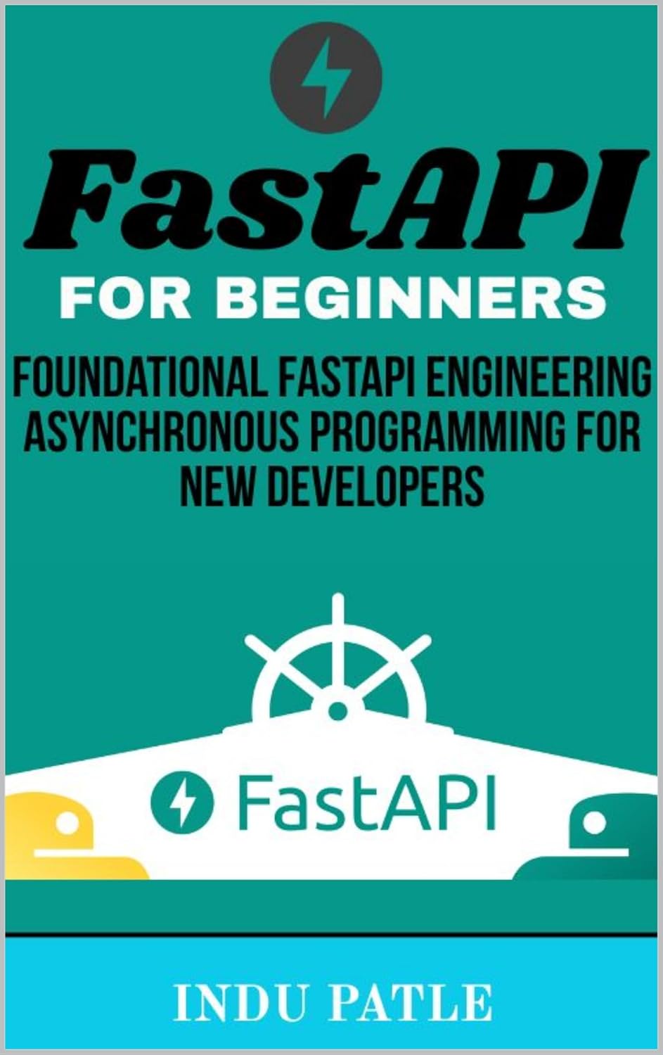 FastAPI For Beginners: Foundational FastAPI Engineering Asynchronous Programming for New ...
