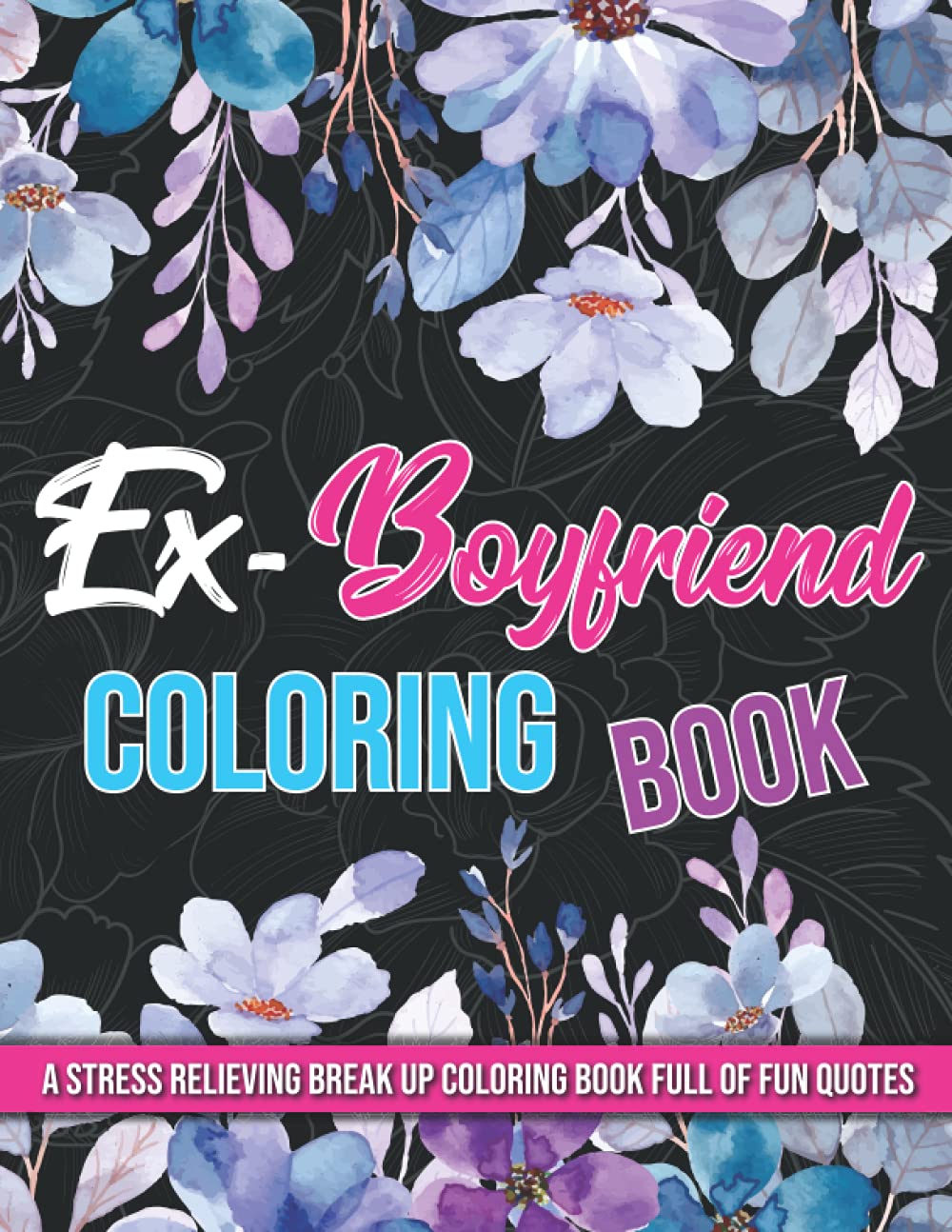 Amazon.com: Ex-Boyfriend Coloring Book: A Stress Relieving Break Up ...