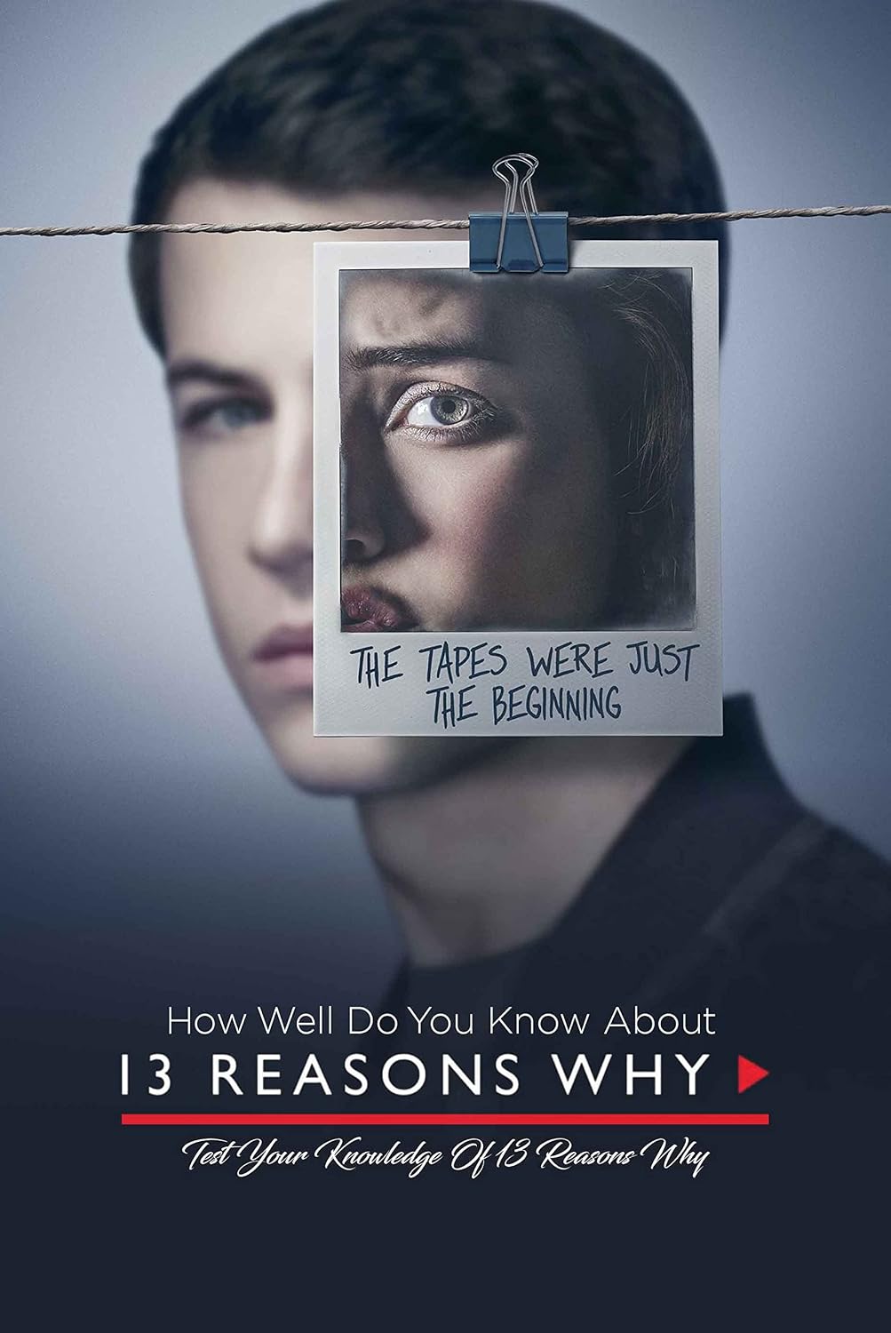 How Well Do You Know About 13 Reasons Why: Test Your Knowledge Of 13 ...