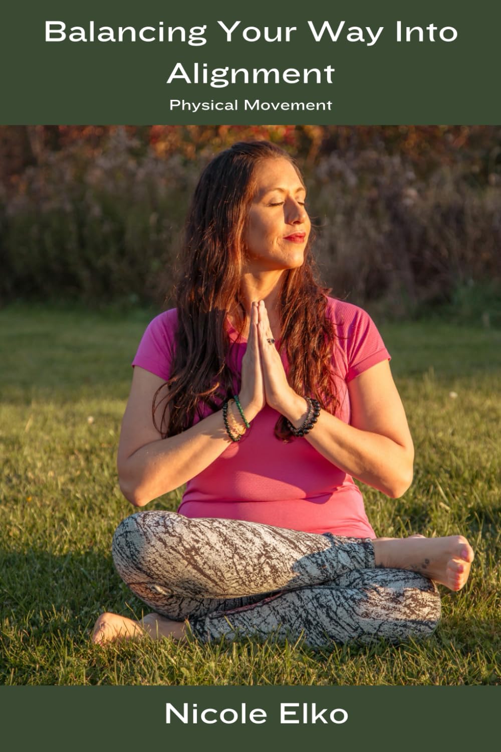 Balancing Your Way into Alignment: Physical Movement: Elko, Nicole ...