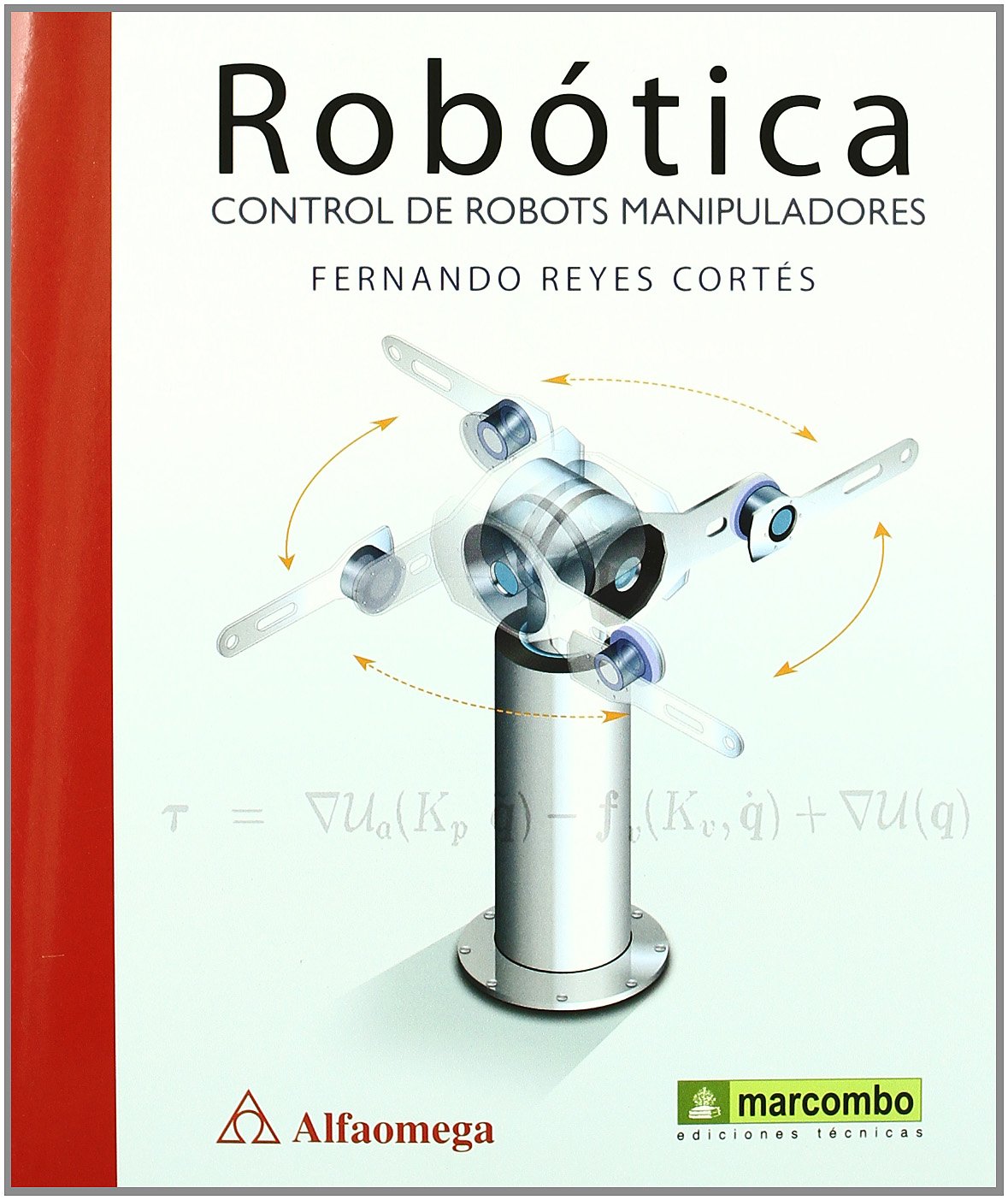 Robótica: Control de Robots Manipuladores: Fernando Reyes Cortés ...