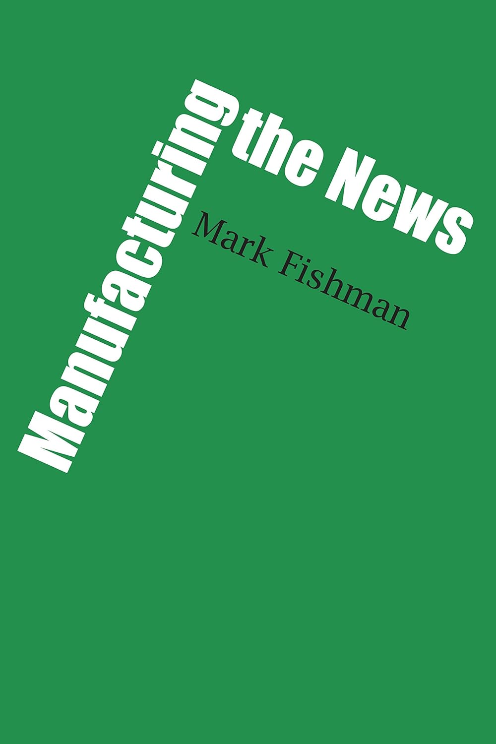 Manufacturing the News: Fishman, Mark: 9780292751040: Amazon.com: Books