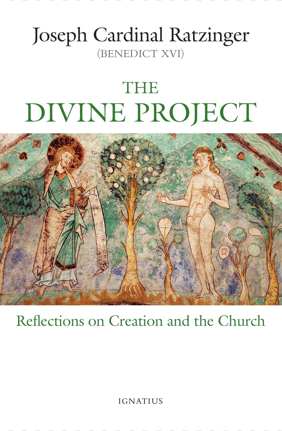 The Divine Project: Reflections on Creation and the Church: Ratzinger ...