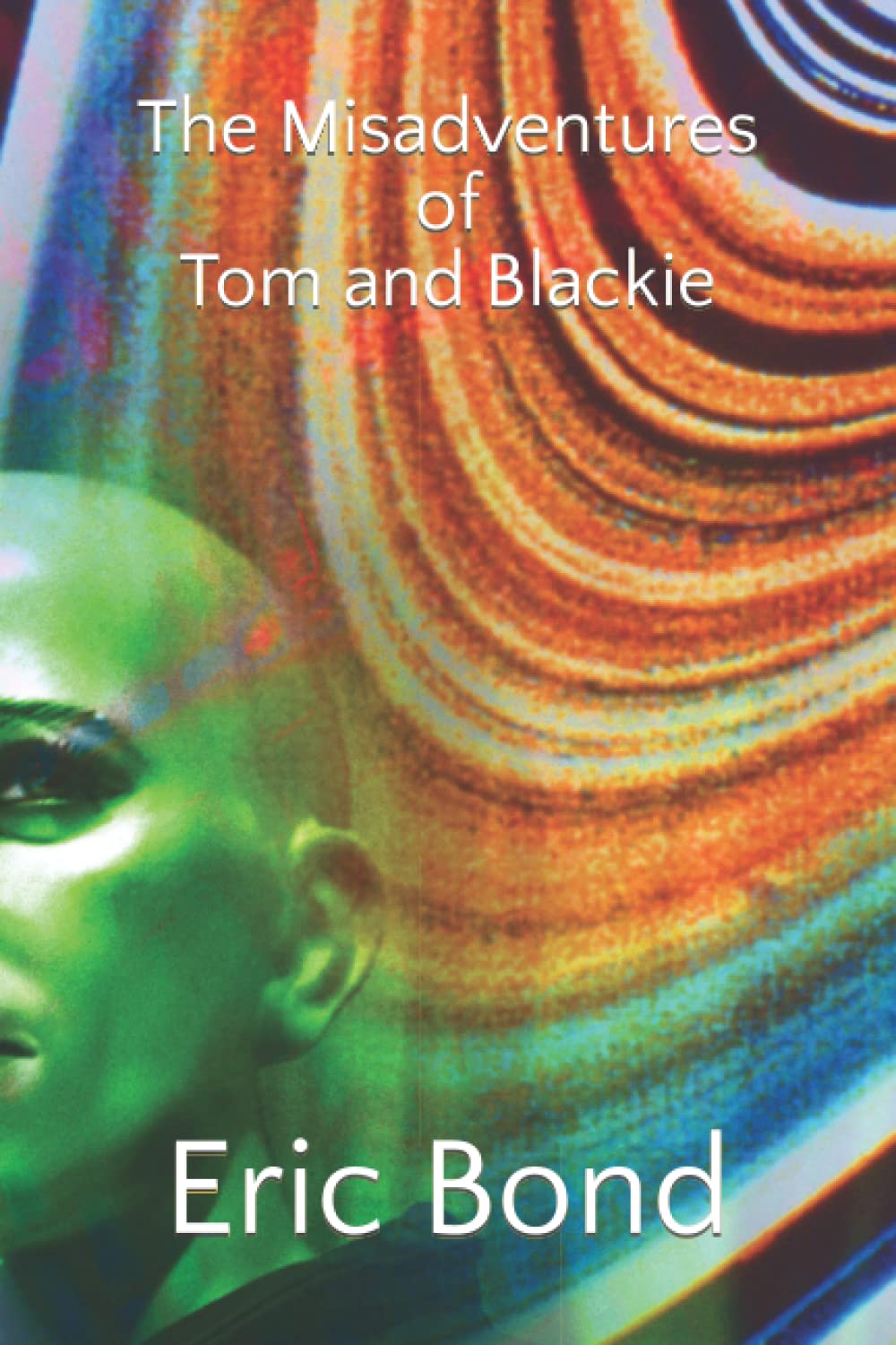 Amazon.com: The Misadventures of Tom and Blackie: 9798357725899: Bond, Eric: Books