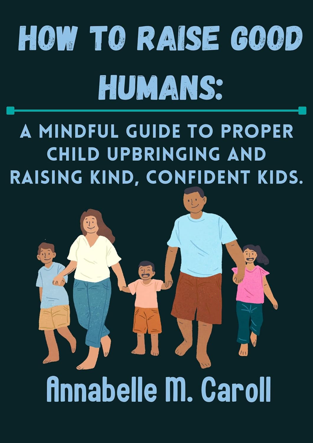 How To Raise Good Humans. : A Mindful Guide to Proper child upbringing ...