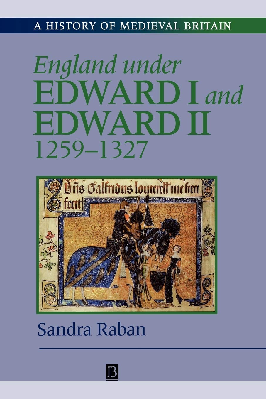 England Under Edward I and Edward II: 1259-1327 (History of Medieval ...