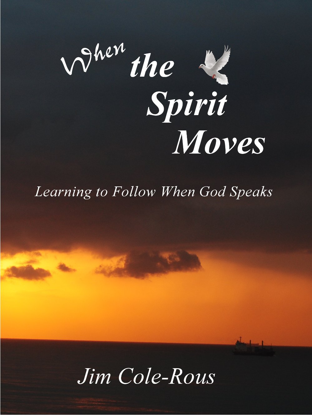 When the Spirit Moves: Learning to Follow When God Speaks eBook : Cole ...