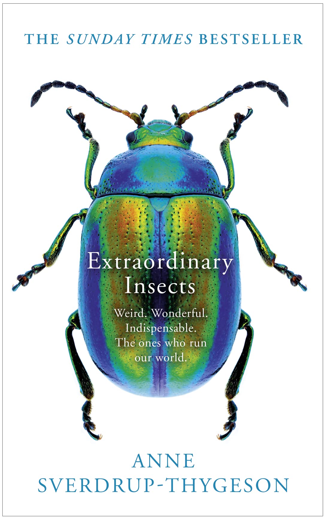Extraordinary Insects: Weird. Wonderful. Indispensable. The ones who ...