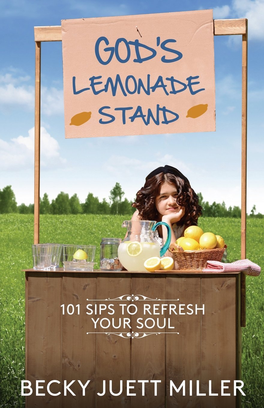 God's Lemonade Stand: 101 Sips to Refresh Your Soul: Miller, Becky ...