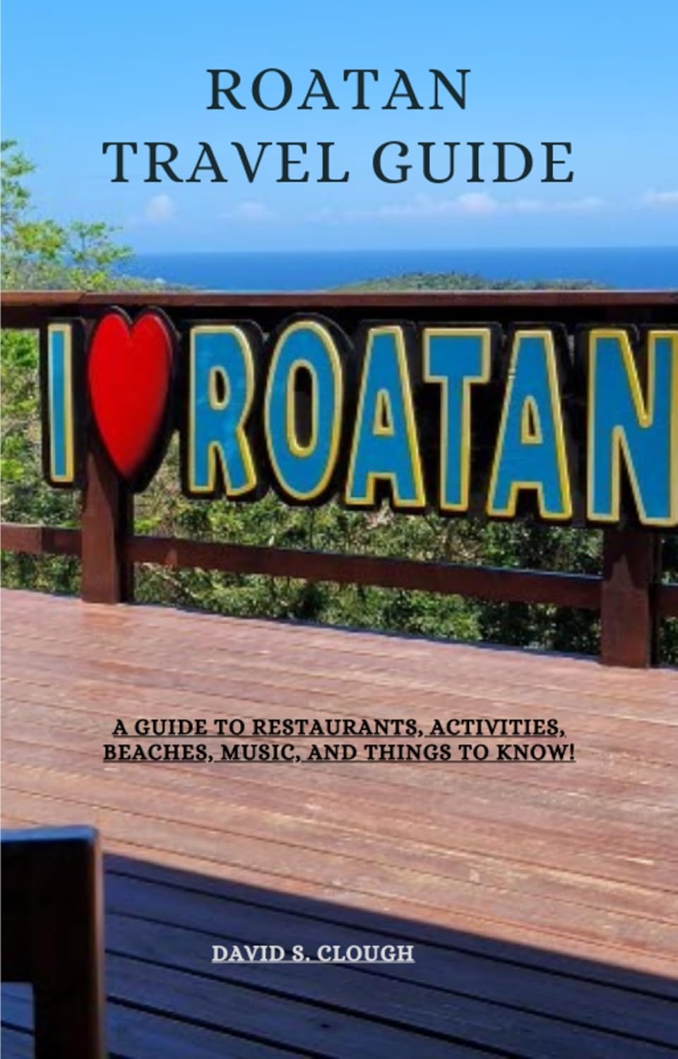Amazon.com: Roatan Travel Guide: A Guide to Restaurants, Activities ...