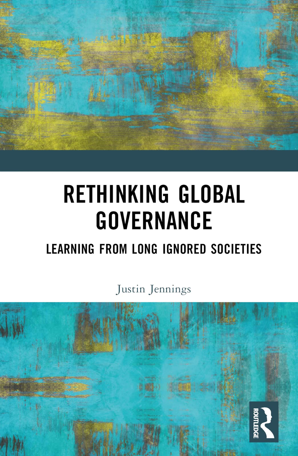 Buy Rethinking Global Governance: Learning from Long Ignored Societies ...