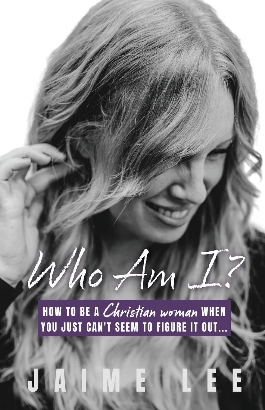 Who Am I?: How to be a Christian woman when you just can't seem to ...