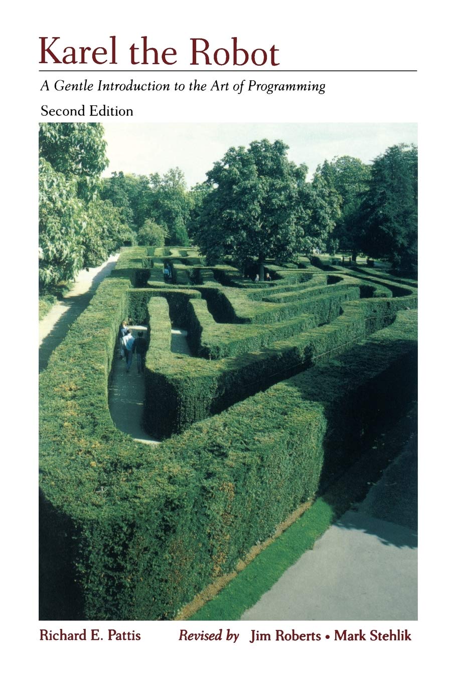 Karel The Robot: A Gentle Introduction to the Art of Programming: Pattis, Richard E., Roberts ...