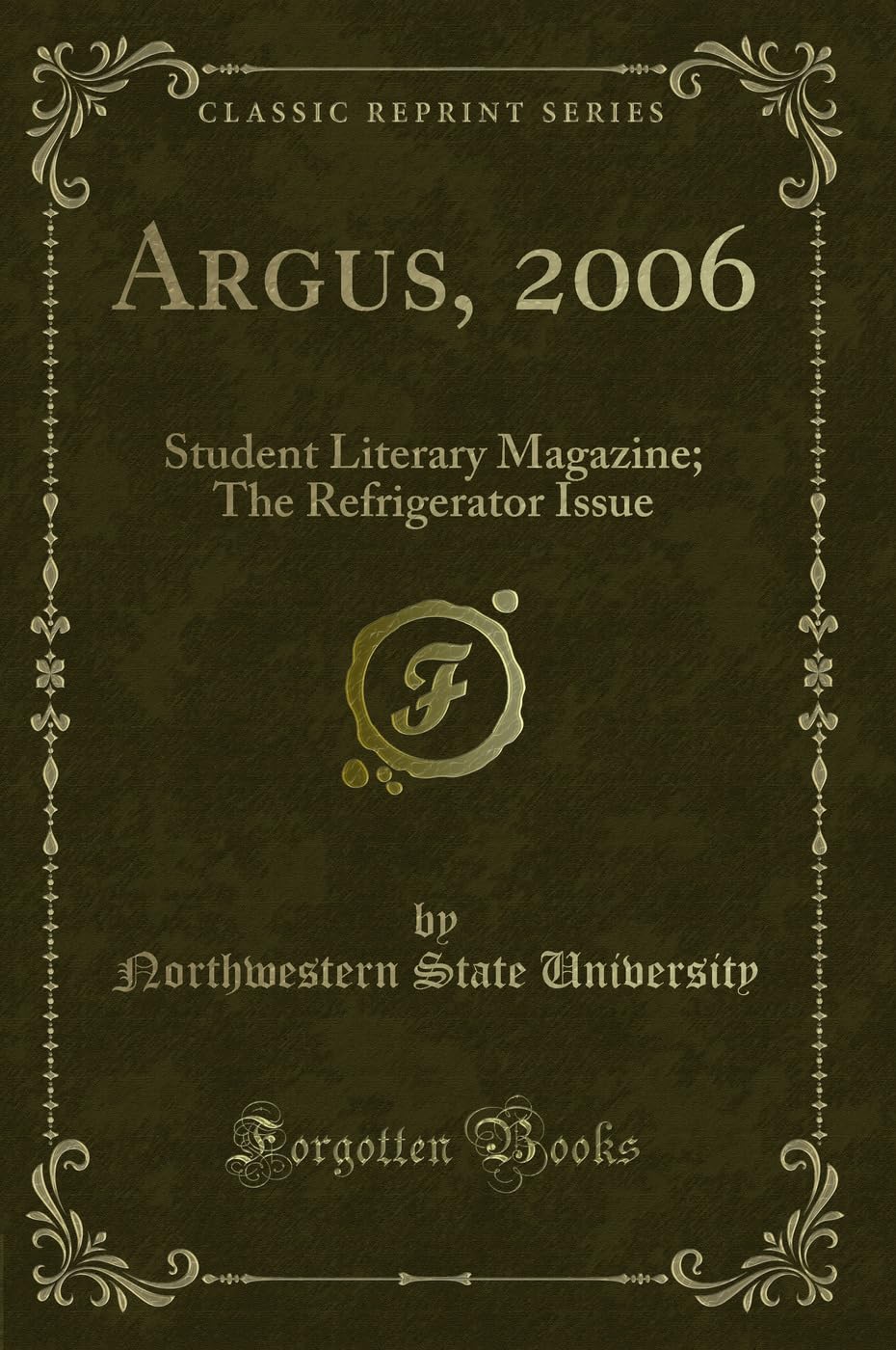 Argus, 2006: Student Literary Magazine; The Refrigerator Issue (Classic ...