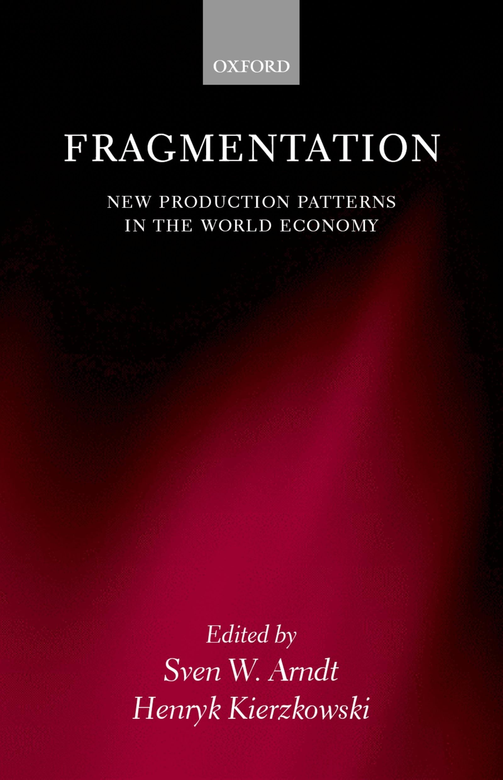 Fragmentation: New Production Patterns in the World Economy ...