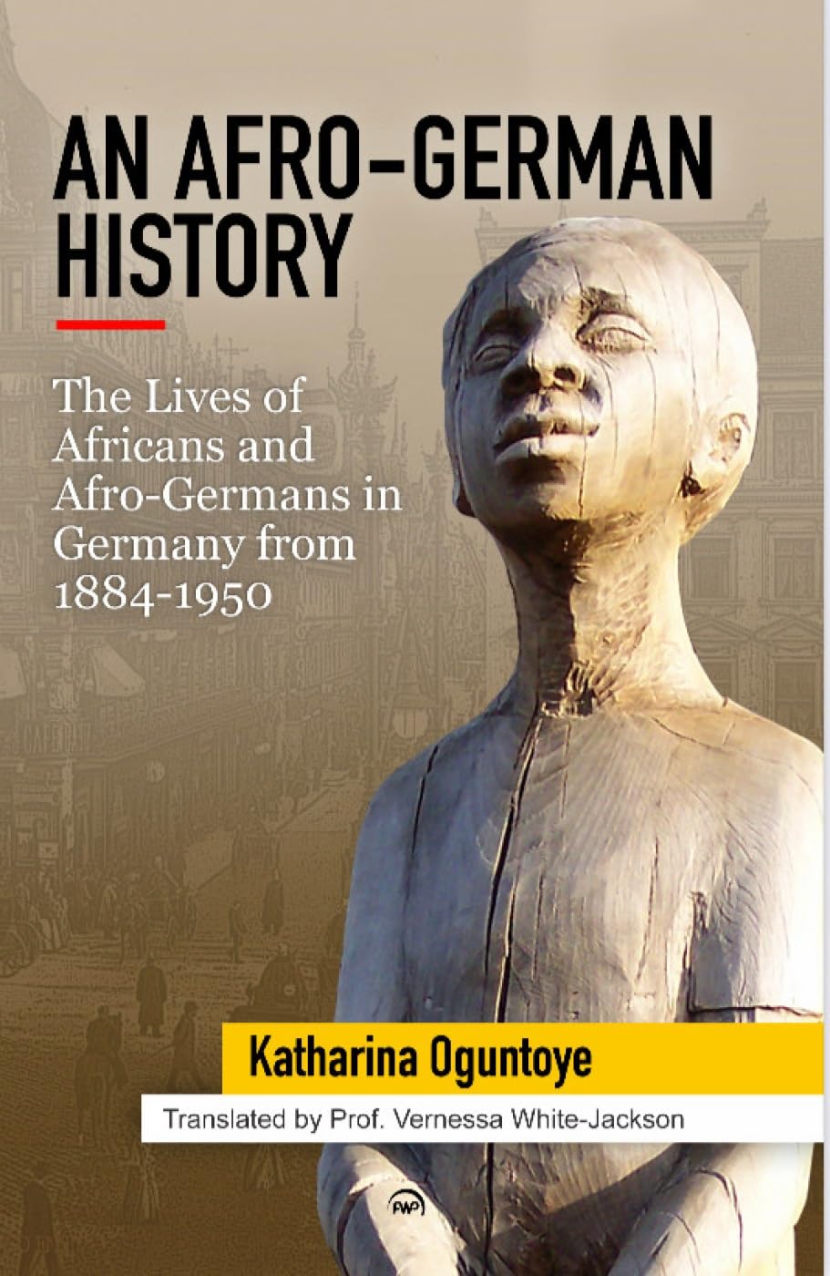 Afro-German History, An: The Lives of Africans and Afro Germans in ...