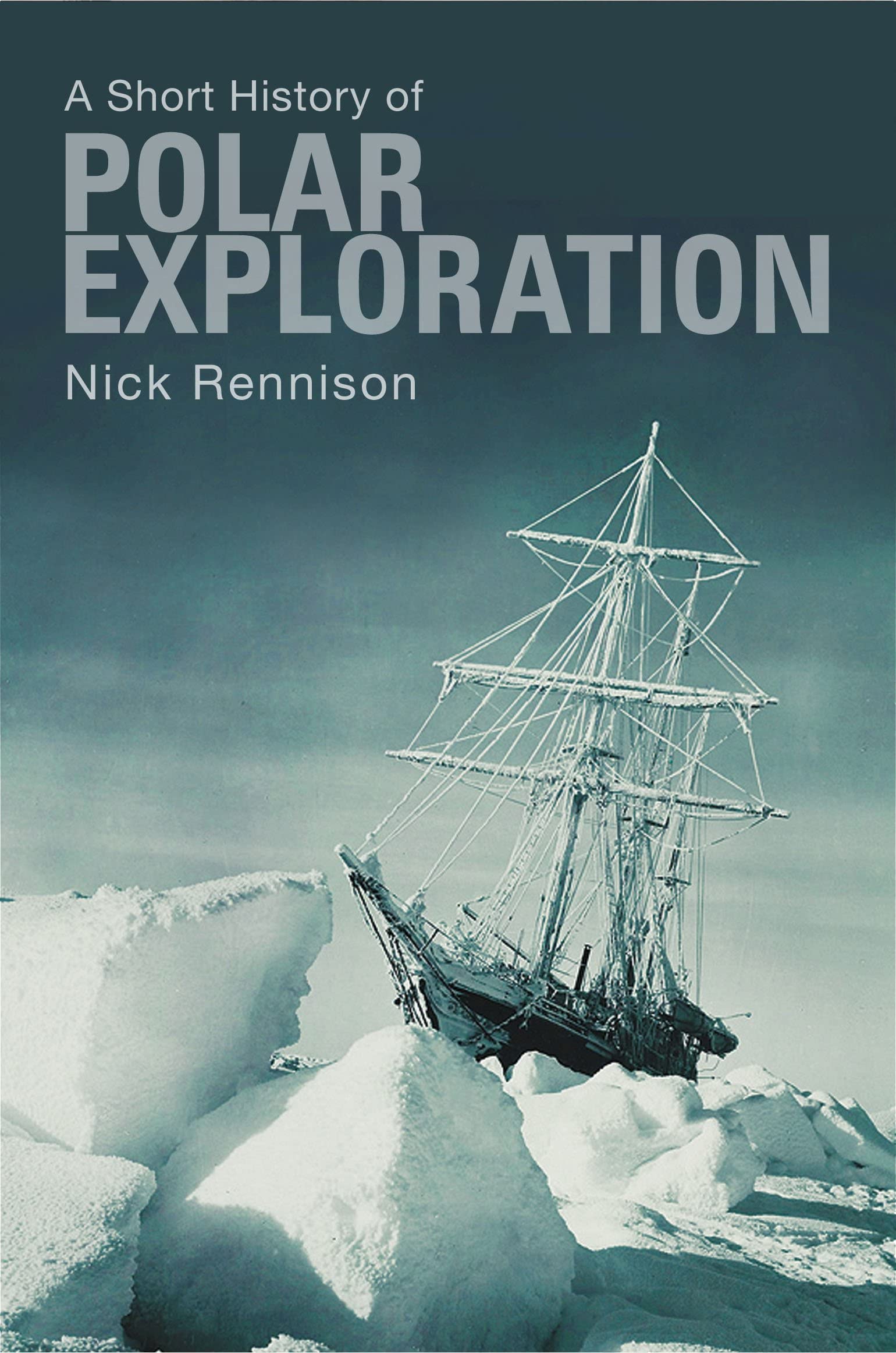 Short History of Polar Exploration, A: Amazon.co.uk: Nick Rennison ...