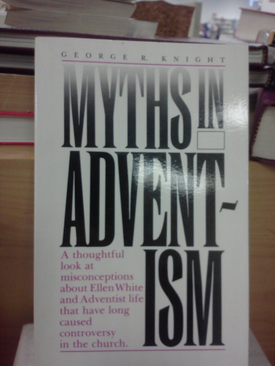Myths in Adventism: An Interpretive Study of Ellen White, Education ...