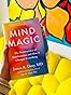 Mind Magic: The Neuroscience of Manifestation and How It Changes ...