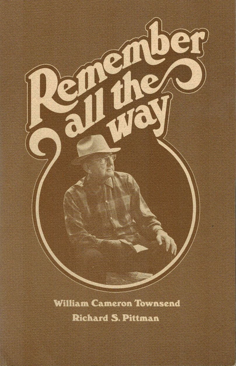 Remember all the Way: William Cameron Townsend, Richard S. Pittman: Amazon.com: Books