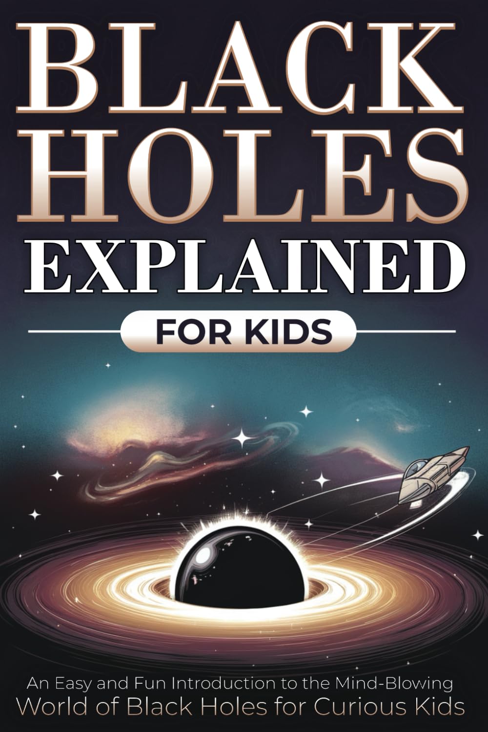 Black Holes Explained for Kids: An Easy and Fun Introduction to the ...