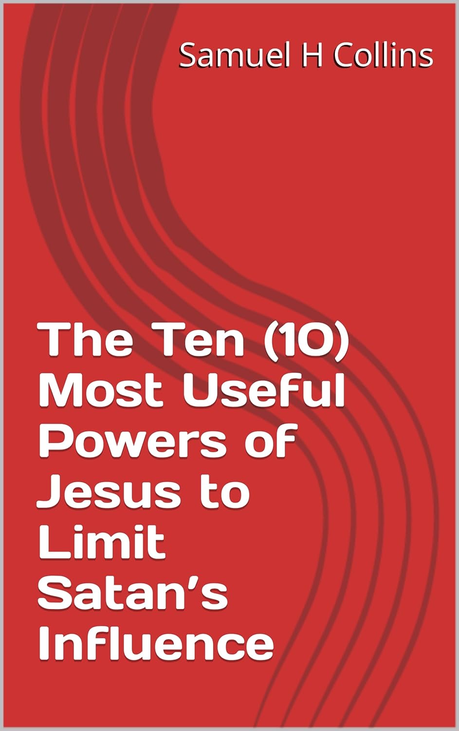 The Ten (10) Most Useful Powers of Jesus to Limit Satan’s Influence ...
