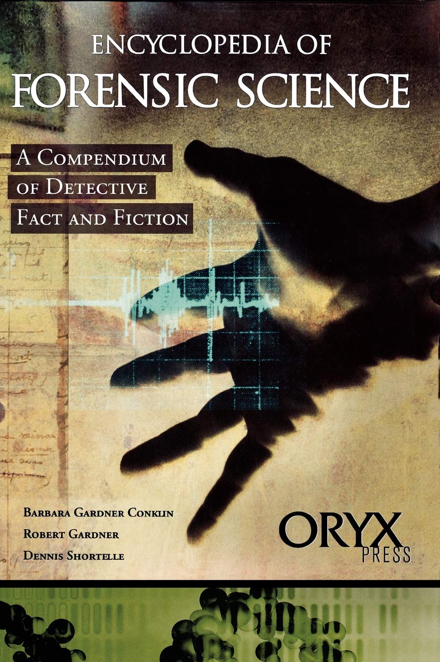 Encyclopedia of Forensic Science: A Compendium of Detective Fact and ...