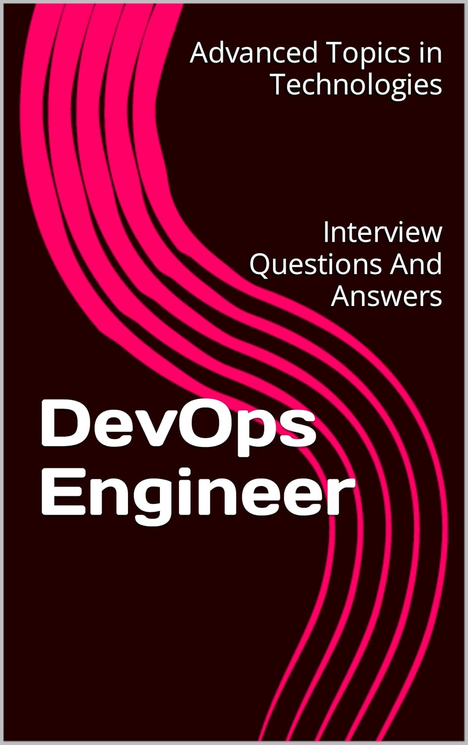 Amazon.com: DevOps Engineer: Interview Questions And Answers (Advanced Topics in Technologies ...