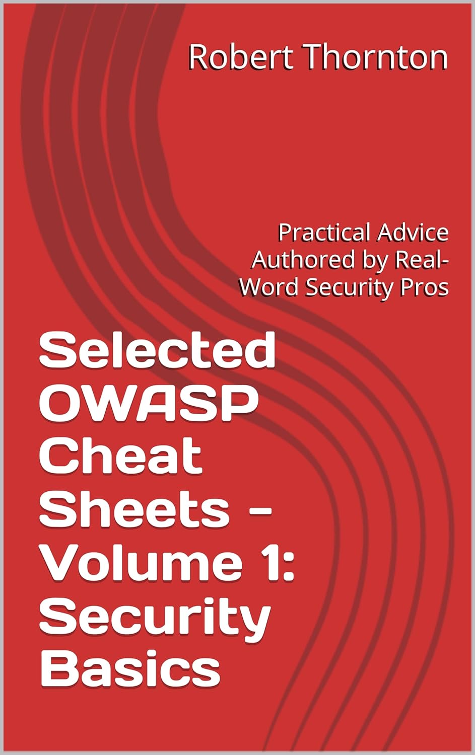 Selected OWASP Cheat Sheets - Volume 1: Security Basics : Practical ...
