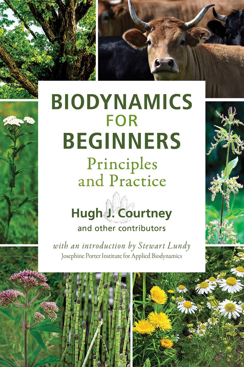 Biodynamics for Beginners: Principles and Practice: Courtney, Hugh J ...