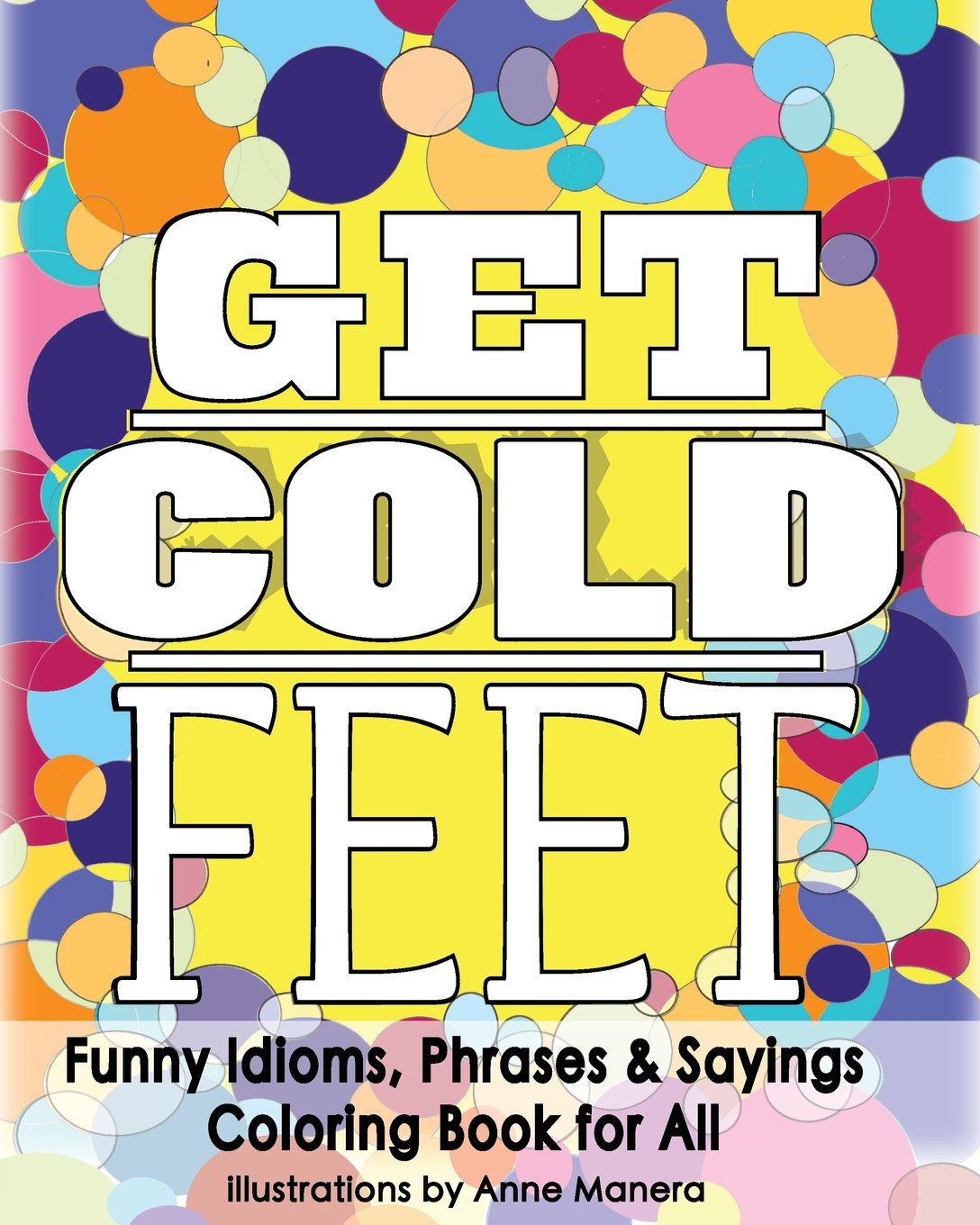 Get Cold Feet Funny Idioms, Phrases & Sayings: Manera, Anne ...