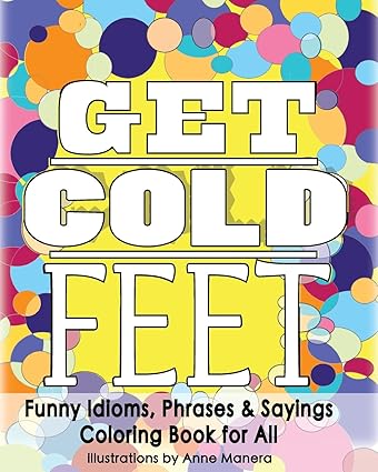 Get Cold Feet Funny Idioms, Phrases & Sayings: Manera, Anne ...