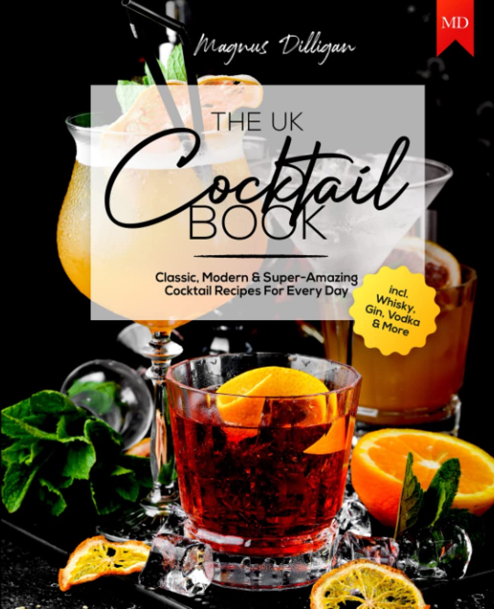 The UK Cocktail Book: Classic, Modern & Super-Amazing Cocktail Recipes ...