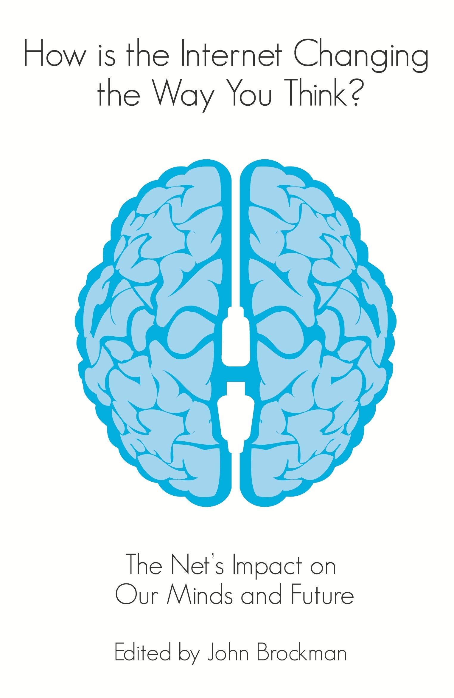 How is the Internet Changing the Way You Think?: The net's impact on ...