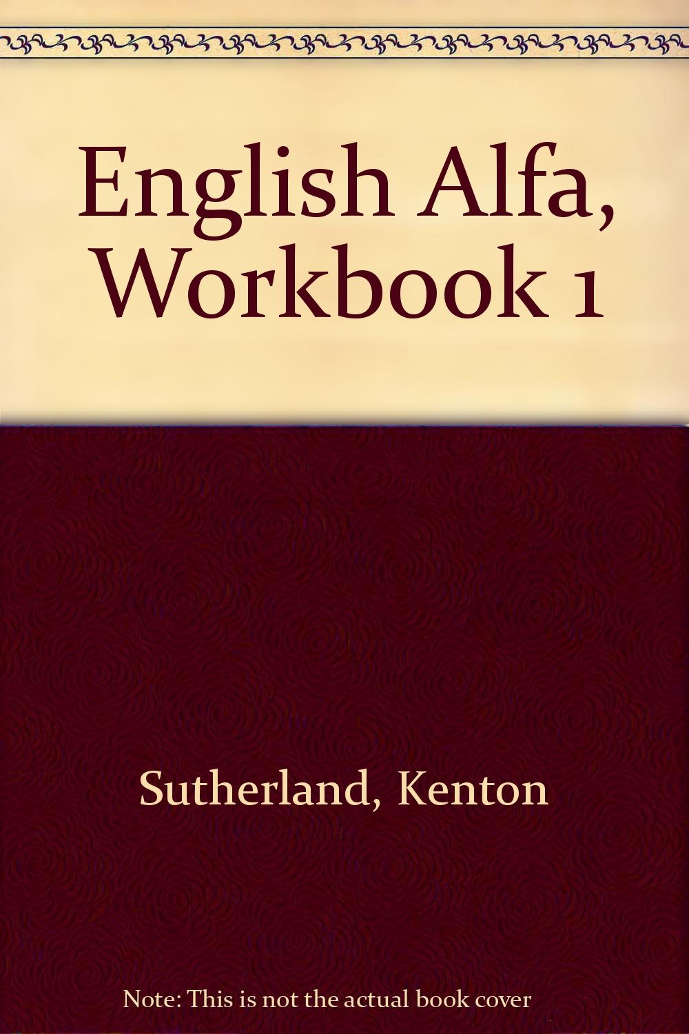 English Alfa, Workbook 1: Sutherland, Kenton: 9780395285541: Amazon.com ...