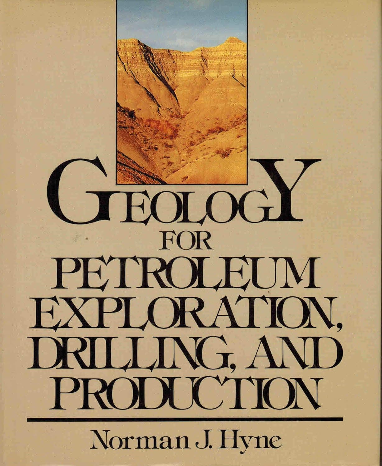 Geology for Petroleum Exploration, Drilling, and Production: Hyne ...