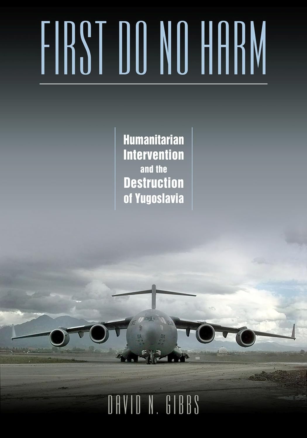 First Do No Harm: Humanitarian Intervention and the Destruction of ...