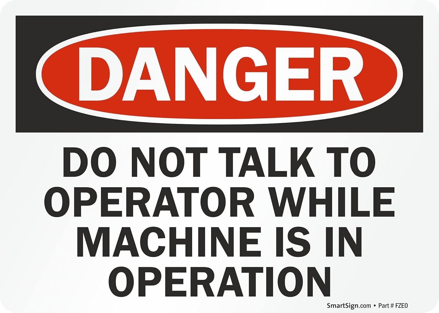 SmartSign 5 x 7 inch “Danger - Do Not Talk to Operator While Machine is ...
