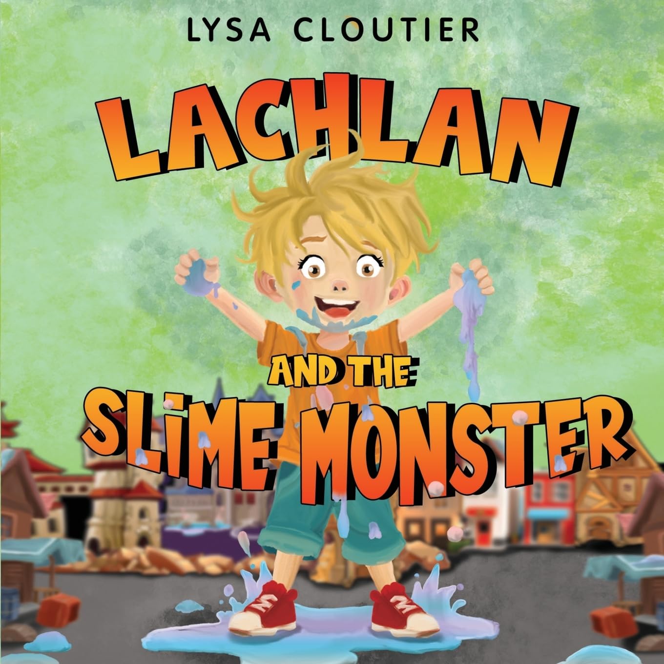 Lachlan and the Slime Monster: Cloutier, Lysa: 9781787885080: Books ...