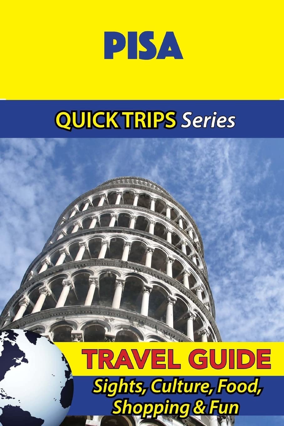 Pisa Travel Guide (Quick Trips Series): Sights, Culture, Food, Shopping ...