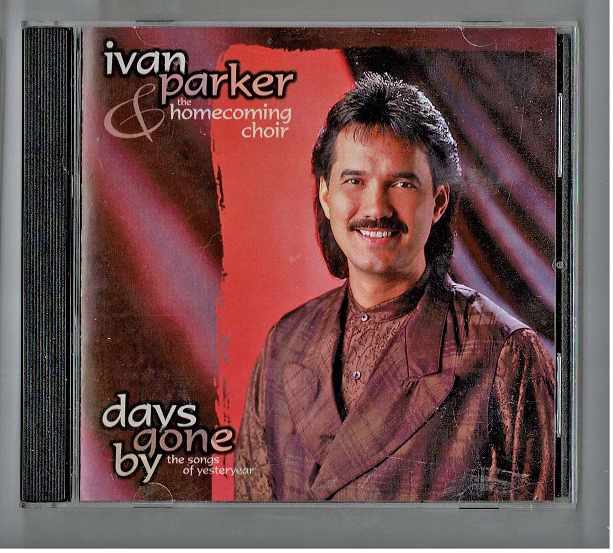Ivan Parker, The Homecoming Choir - Days Gone By: The Songs of ...