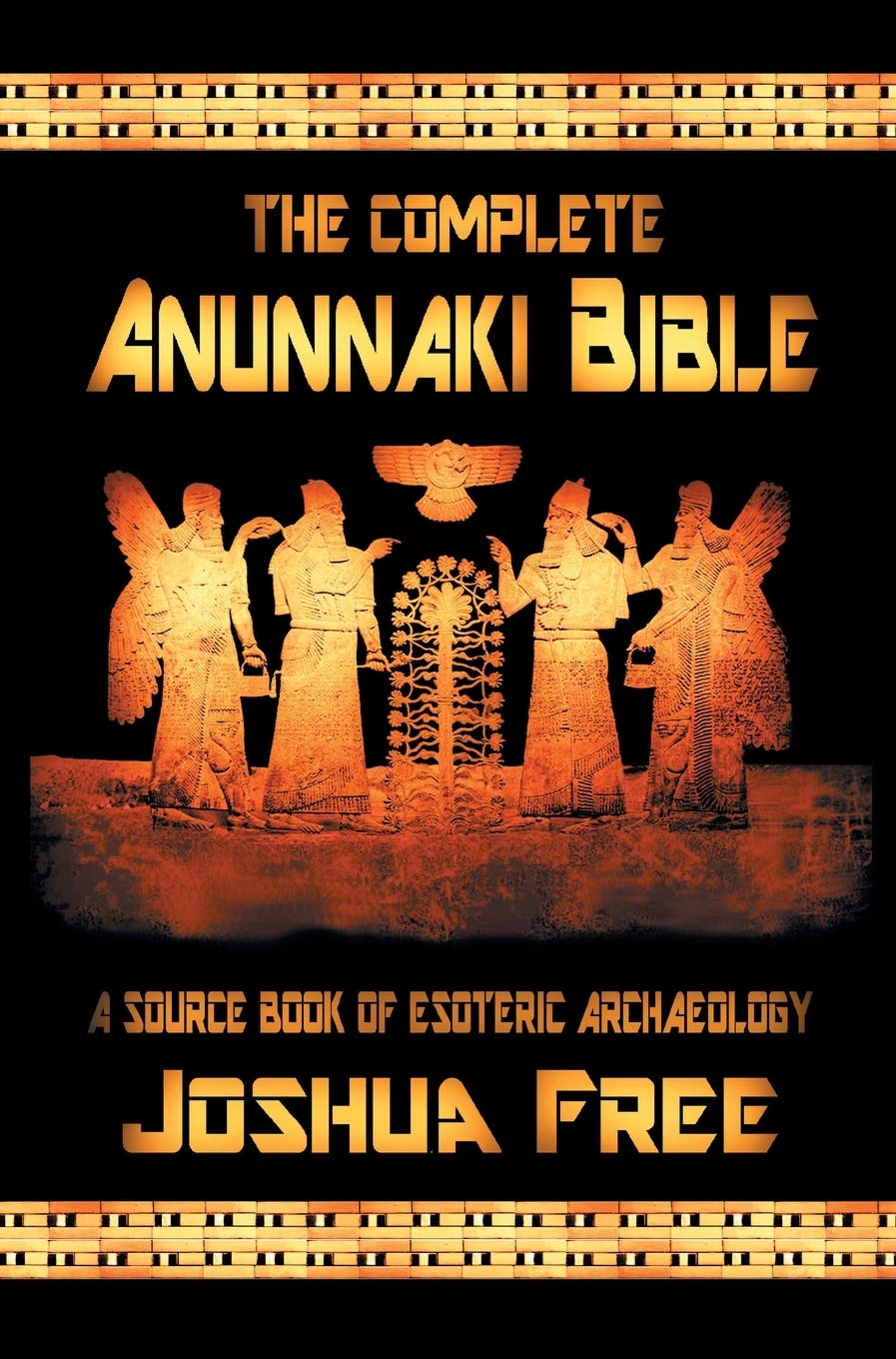 The Complete Anunnaki Bible: A Source Book of Esoteric Archaeology ...