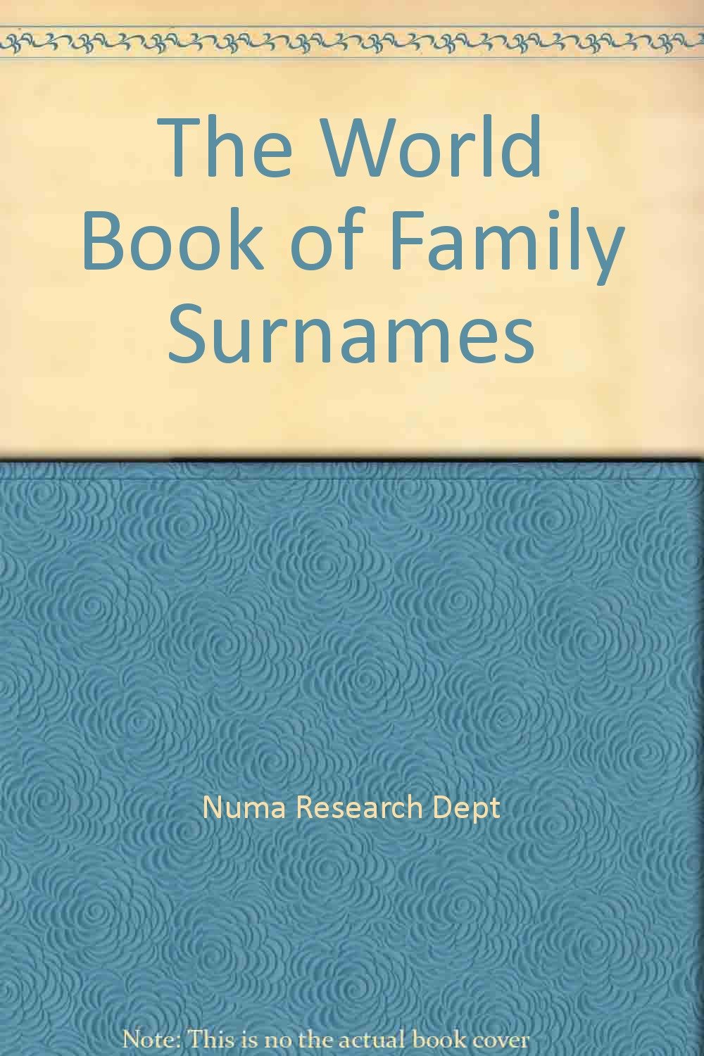 The World Book of Family Surnames: Numa Research Dept: 9781885808004 ...
