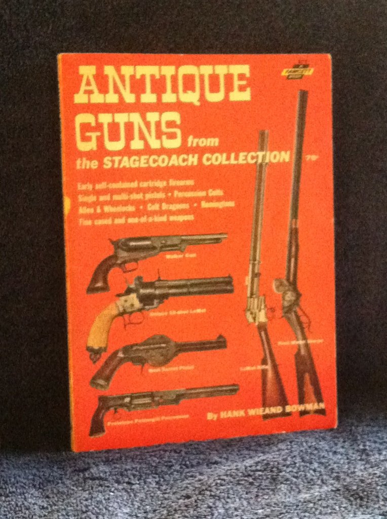 Antique guns from the Stagecoach collection;: Early self contained ...