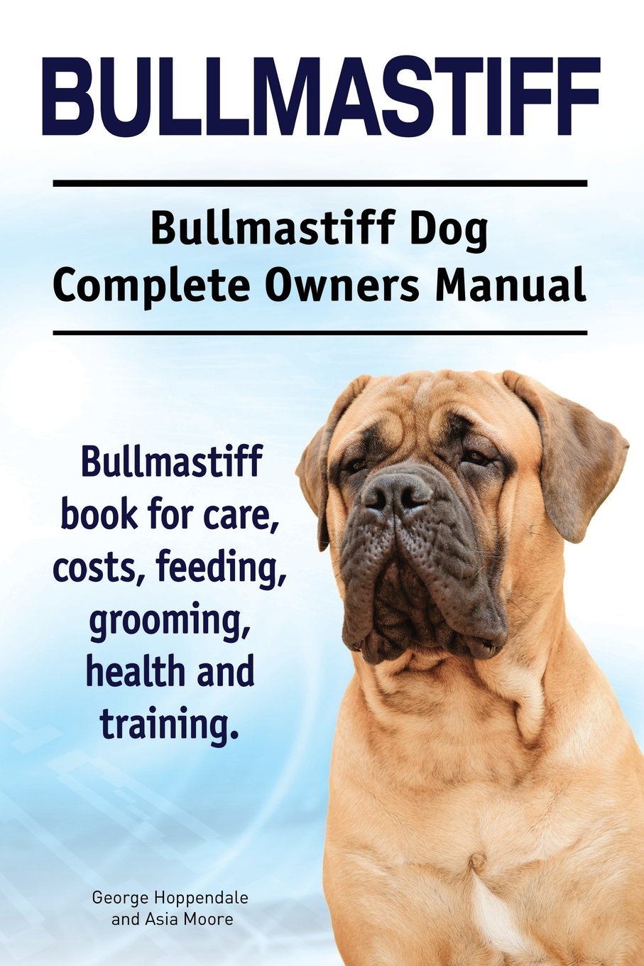 Bullmastiff. Bullmastiff Dog Complete Owners Manual. Bullmastiff book ...