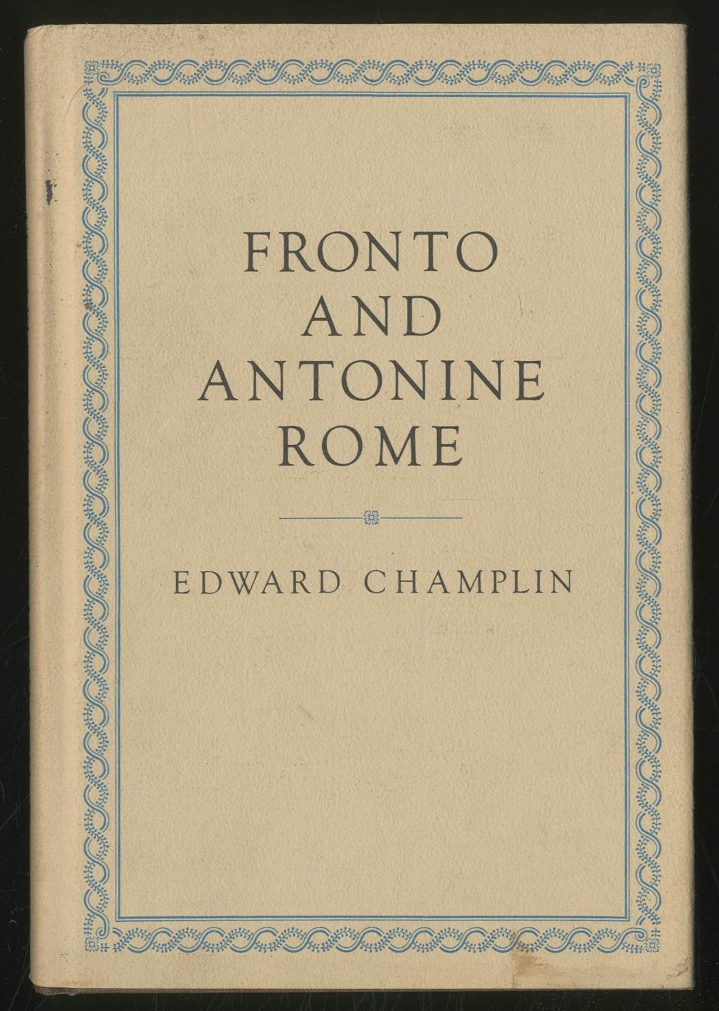 Fronto and Antonine Rome: Champlin, Edward: 9780674326682: Amazon.com ...