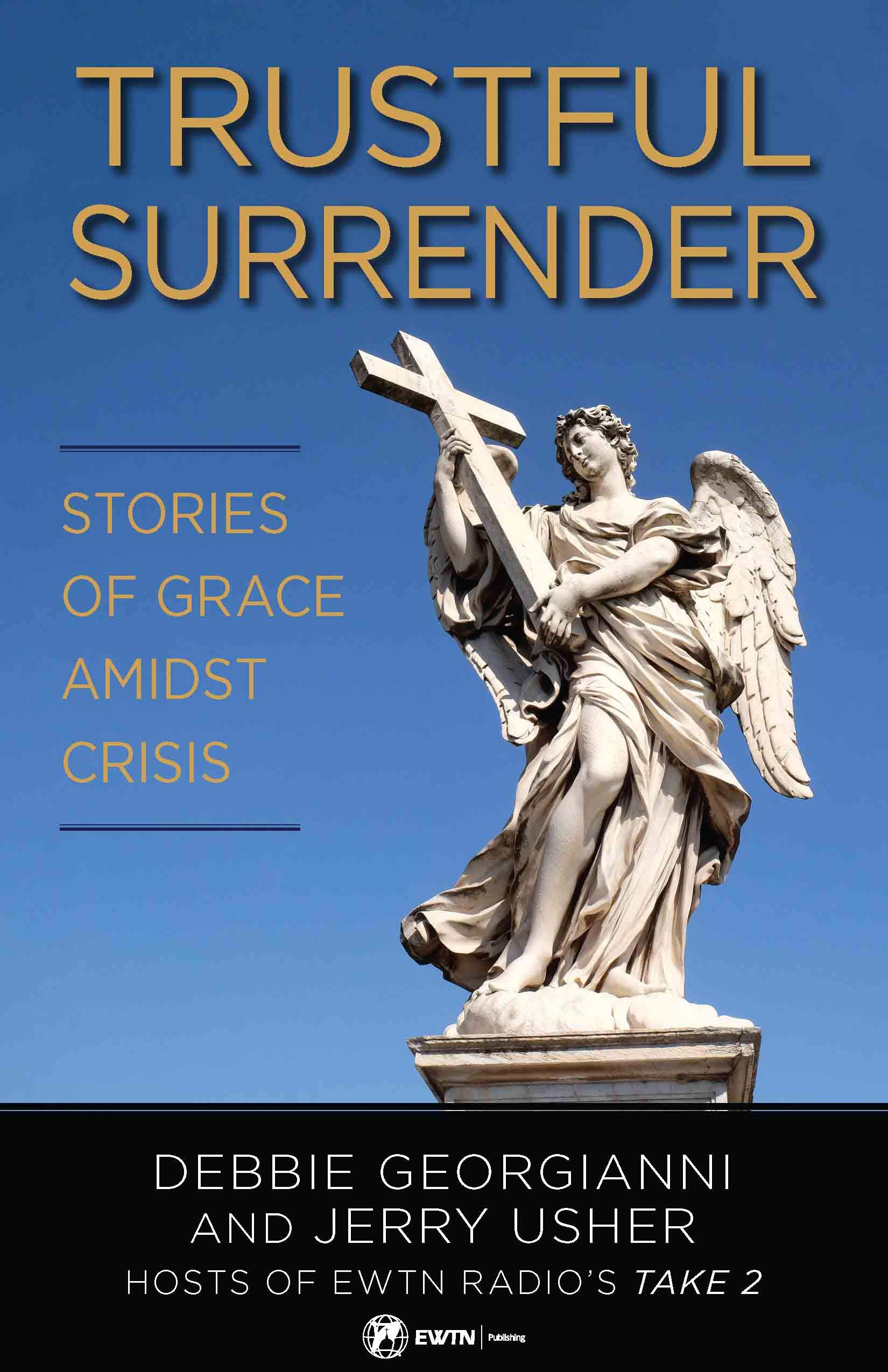 Trustful Surrender: Stories of Grace Amidst Crisis: Debbie Georgianni ...