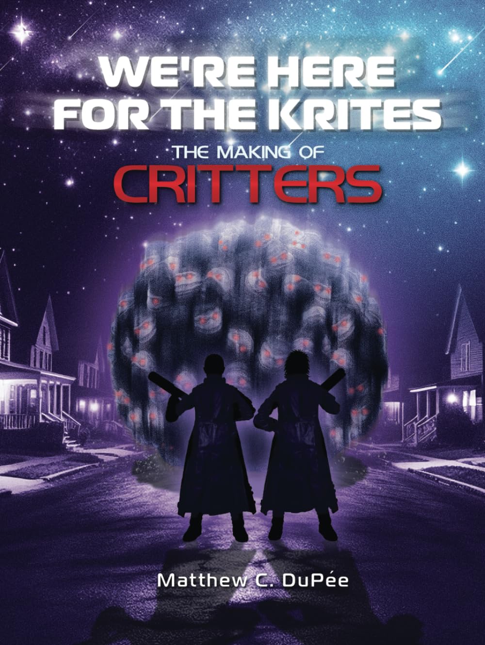 We're Here for the Krites: The Making of Critters: Amazon.co.uk: DuPée ...